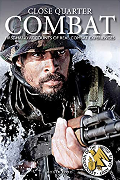 Close Quarter Combat: First-Hand Accounts of Real Combat Experiences ...