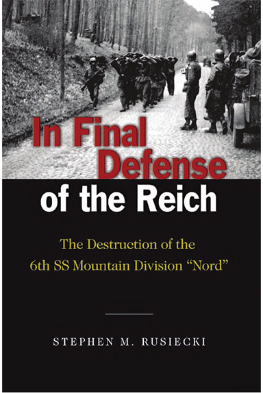 In Final Defense of the Reich: The Destruction of the 6th SS Mountain ...